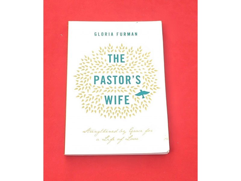 The Pastors Wife Gloria Furman