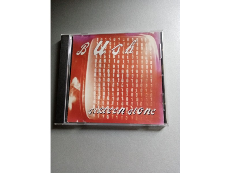 BUSH - SIXTEEN STONE