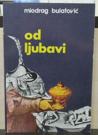 OD LJUBAVI – MIODRAG BULATOVIĆ