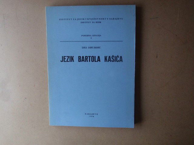 Darija Gabrić Bagarić - JEZIK BARTOLA KAŠIĆA
