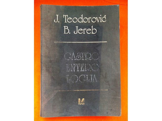 Gastroenterologija - Priručnik, J.Teodorović/ B.Jereb