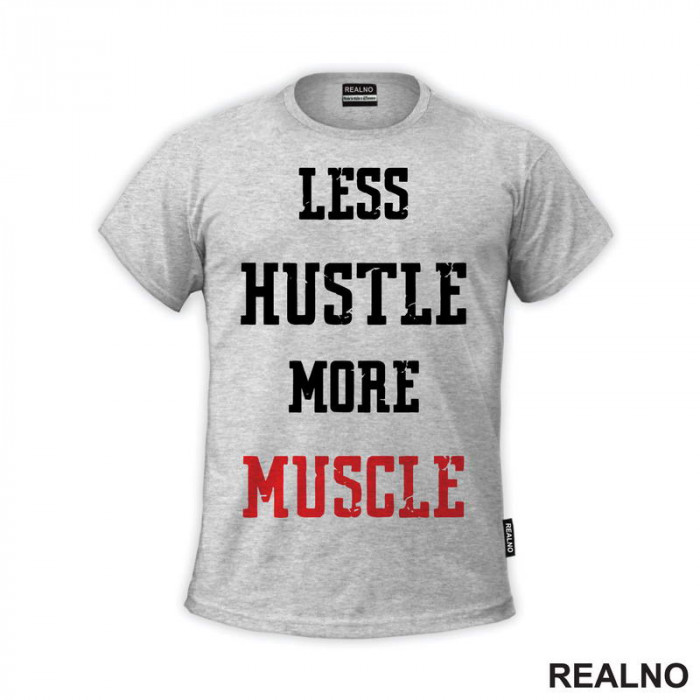 LESS HUSTLE MORE MUSCLE - TRENING - MAJICA