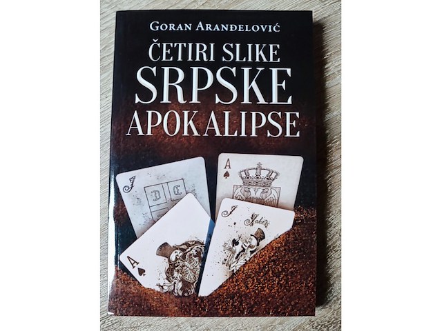 Goran Arandjelovic - Cetiri slike srpske apokalipse