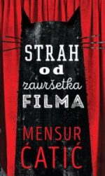 Strah Od Završetka Filma Od Mensur Ćatić