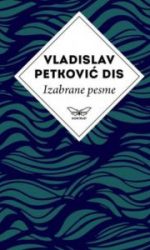 Izabrane Pesme Vladislava Petkovića Disa Od Vladislav Petković Dis