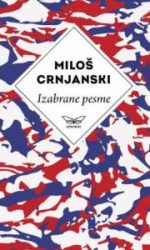 Izabrane Pesme Miloša Crnjanskog Od Miloš Crnjanski