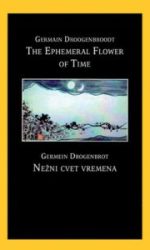 The Ephemeral Flower Of Time / Nežni Cvet Vremena Od Germain Droogenbroodt