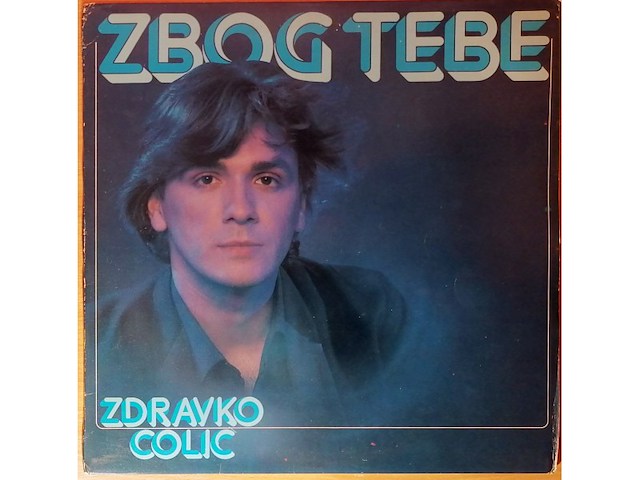 LP ZDRAVKO ČOLIĆ - Zbog tebe (1980) 2. press, ODLIČNA