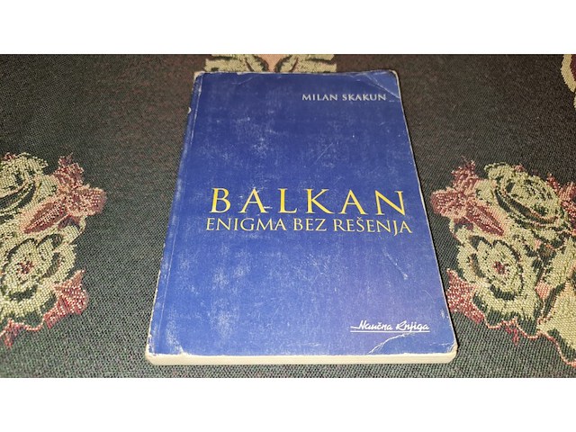 Milan Skakun - Balkan, enigma bez rešenja