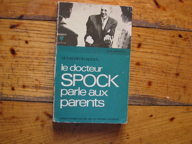 BENJAMIN SPOOK-LE DOCTEUR SPOCK PARLE AUY PARENTS