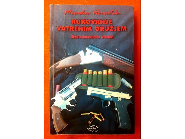 Rukovanje vatrenim oružjem, Miroslav Horvatski