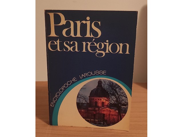 Paris et sa region - Encyclopoche Larousse