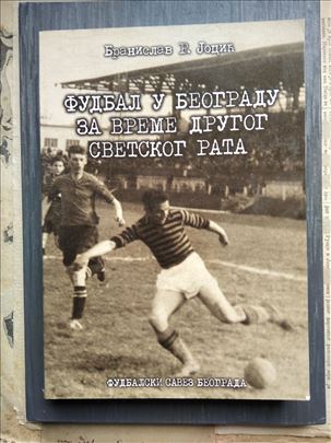 Fudbal u Beogradu za vreme drugog sv. rata-B.R.Jo