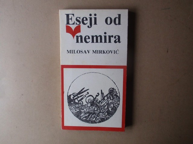 Milosav Mirković - ESEJI OD NEMIRA