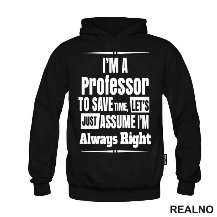 I'M A PROFESSOR TO SAVE TIME, LET'S JUST ASSUME I'M ALWAYS RIGHT - HUMOR - DUKS