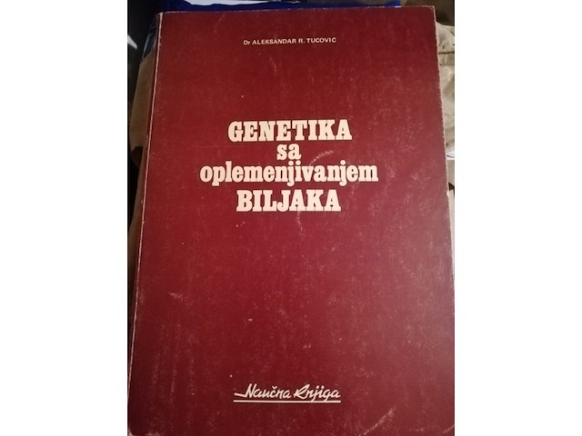 GENETIKA SA OPLEMENJIVANJEM BILJAKA - A. Tucović