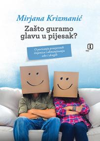 Zašto guramo glavu u pijesak?-meki povez