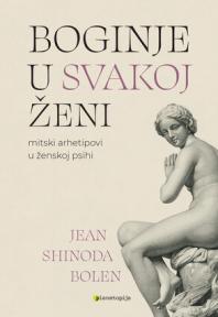 Boginje u svakoj ženi: Mitski arhetipovi u ženskoj psihi