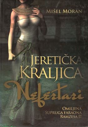 Jeretička kraljica Nefertari - Mišel Moran