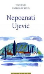 Nepoznati Ujević Od Tin Ujević, Vatroslav Kuliš