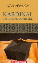 Kardinal I Druge Pripovijetke Od Ivan Aralica