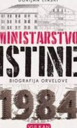 Ministarstvo Istine: Biografija Orvelove 1984. Od Dorijan Linski