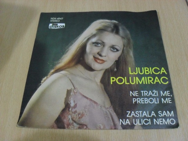 Ljubica Polumirac - Ne traži me, preboli me