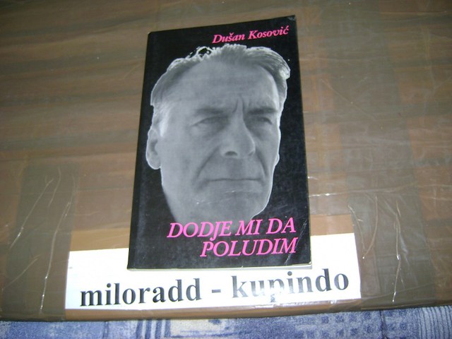 Dođe mi da poludim Dusan Kosović