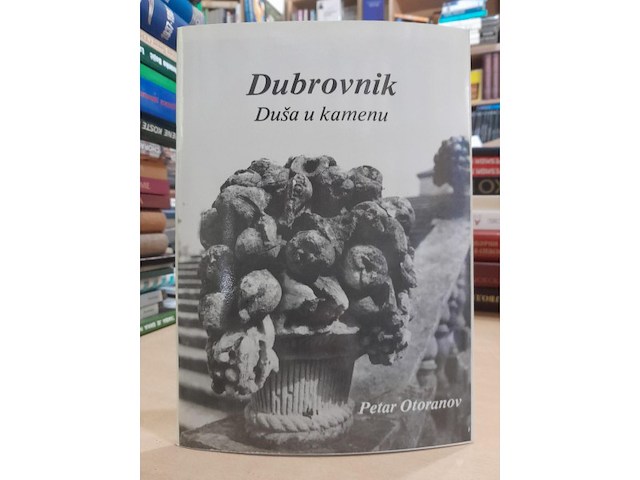 DUBROVNIK - DUŠA U KAMENU - Petar Otoranov