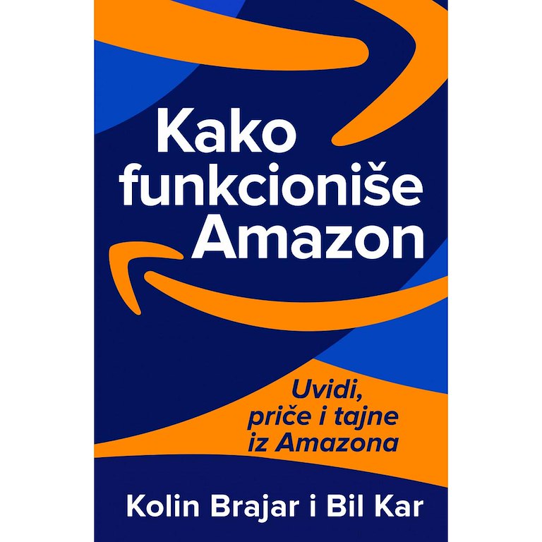 Kako funkcioniše Amazon - Kolin Brajar, Bil Kar