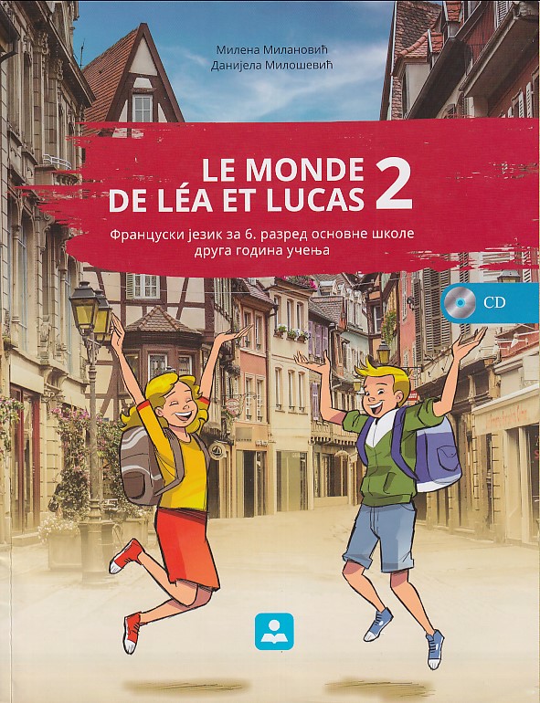 LE MONDE DE LEA ET LUCAS 2 – Francuski jezik za 6. razred osnovne škole, DRUGA godina učenja (Zavod za udžbenike)