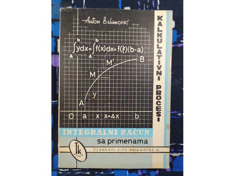 INTEGRALNI RACUN SA PRIMENAMA kalkulativni procesi