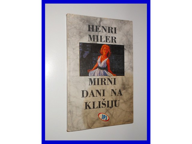 Mirni dani na Klišiju - Henri Miler