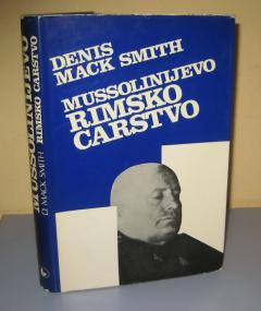 MUSSOLINIJEVO RIMSKO CARSTVO , Denis Mack Smith