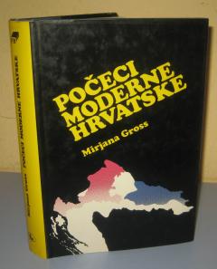 POČECI MODERNE HRVATSKE Mirjana Gross