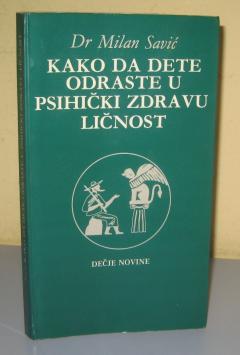 KAKO DA DETE ODRASTE U PSIHIČKI ZDRAVU LIČNOST
