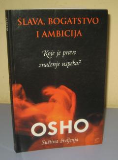 SLAVA BOGATSTVO I AMBICIJA , Osho