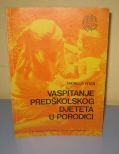 VASPITANJE PREDŠKOLSKOG DJETETA U PORODICI , Natalija Vitas