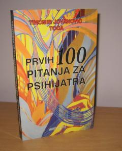 PRVIH 100 PITANJA ZA PSIHIJATRA , Tihomir Jovanović Toća