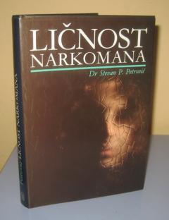 LIČNOST NARKOMANA Dr Stevan P. Petrović