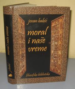 MORAL I NAŠE VREME , Jovan Babić