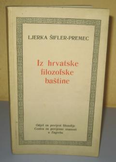 IZ HRVATSKE FILOZOFSKE BAŠTINE , Ljerka Šifler Premec