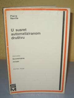 U SUSRET AUTOMATIZIRANOM DRUŠTVU , Pierre Naville