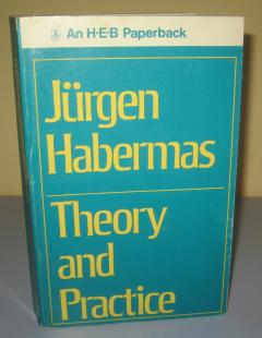 THEORY AND PRACTICE , Jurgen Habermas