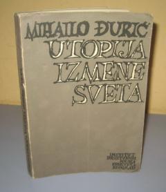 UTOPIJA IZMENE SVETA Mihailo Đurić