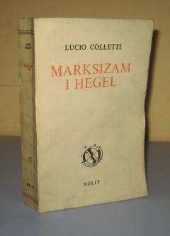 MARKSIZAM I HEGEL Lucio Colletti