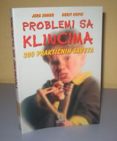 PROBLEMI SA KLINCIMA 300 praktičnih saveta za roditelje