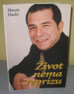 ŽIVOT NEMA REPRIZU , Hasan Dudić