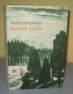 SLATKOST ŽIVOTA , Paulus Hohgaterer