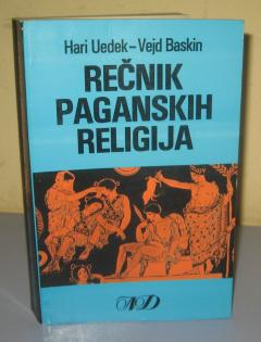 REČNIK PAGANSKIH RELIGIJA , Hari Uedek - Vejd Baskin